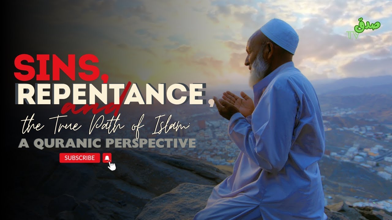 Sins, Repentance, and the True Path of Islam: A Quranic Perspective # ...