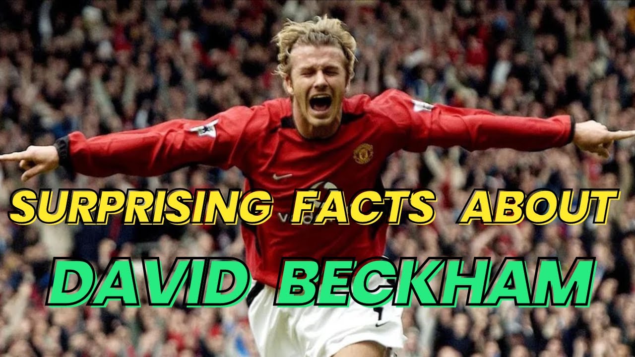 "Discover 20 Surprising Facts About David Beckham - The Life and Career ...
