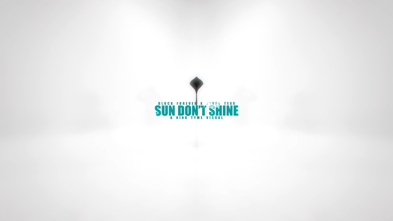 (4K) Block Forever x Keven Texx - Sun Don't Shine (Directed by # ...