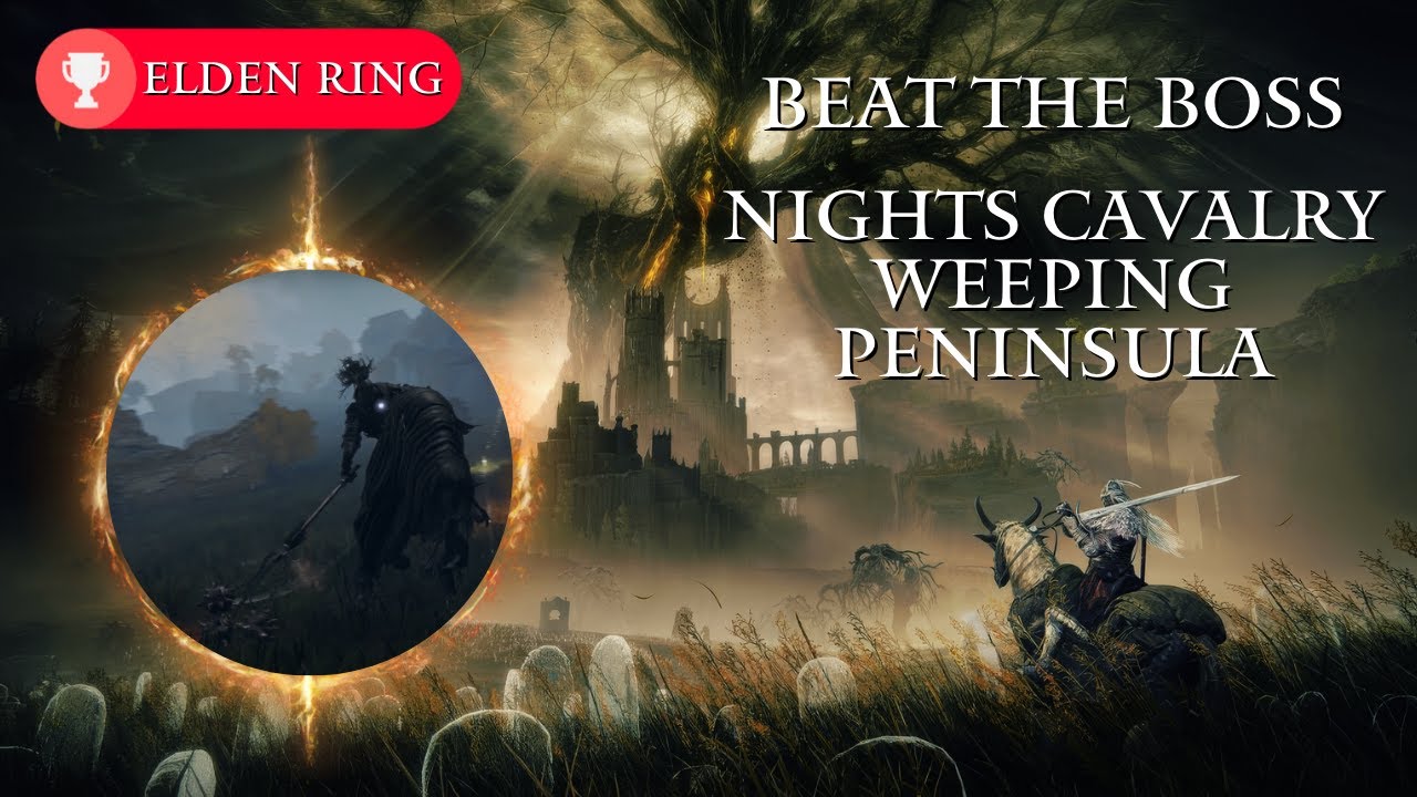 Elden Ring: Beat the Boss! Nights Cavalry Weeping Peninsula - YouTube