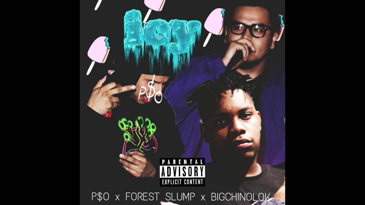 P$O FT FOREST SLUMP & BIGCHINOLOK - ICY [NEW 2018 ] - YouTube