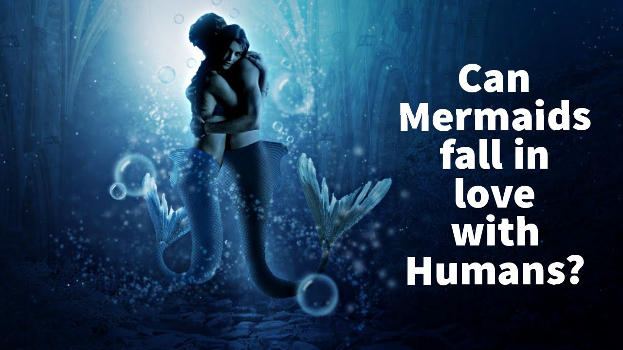 Can Mermaids fall in love with Humans? | Reality of Mermaids in Hindi ...