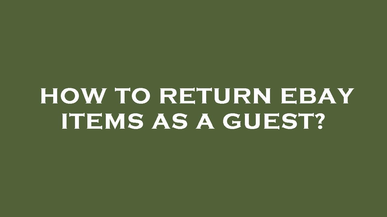 How to return ebay items as a guest? - YouTube