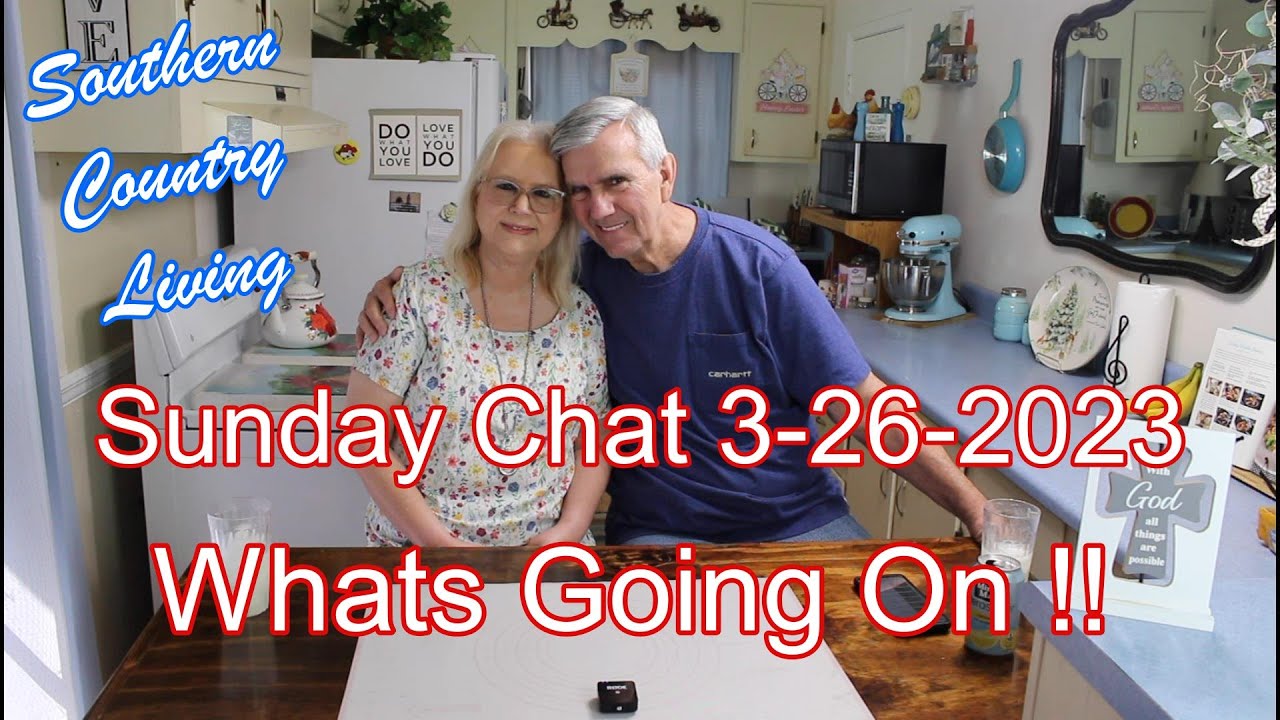 Sunday Chat 3-26-2023 -- Whats Going On !! - YouTube
