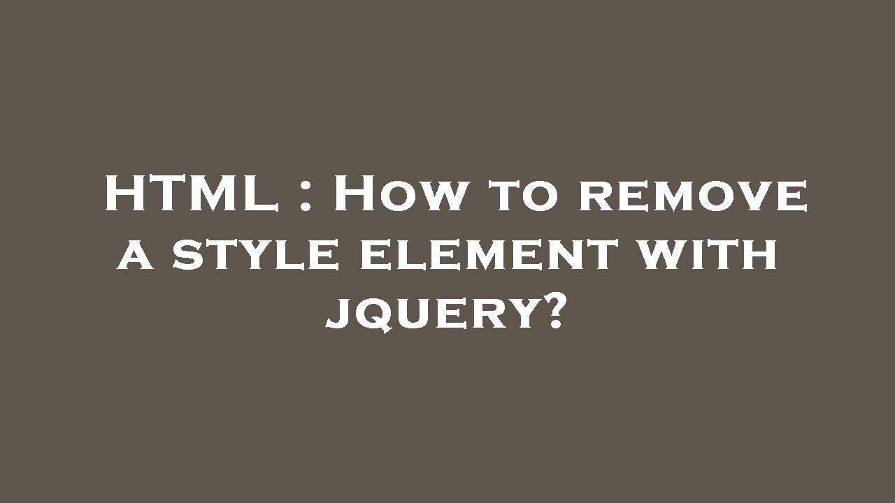 HTML : How to remove a style element with jquery? - YouTube