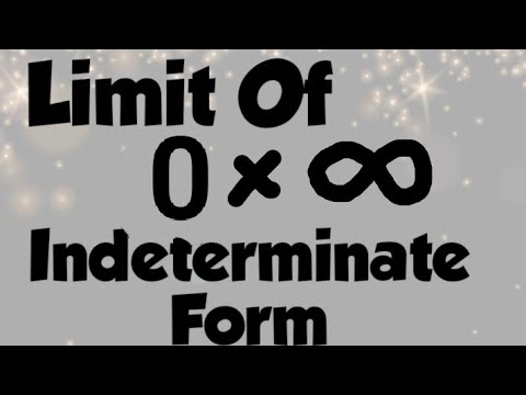 Indeterminate Form: zero times Infinity || 0 into Infinity || 0 ...