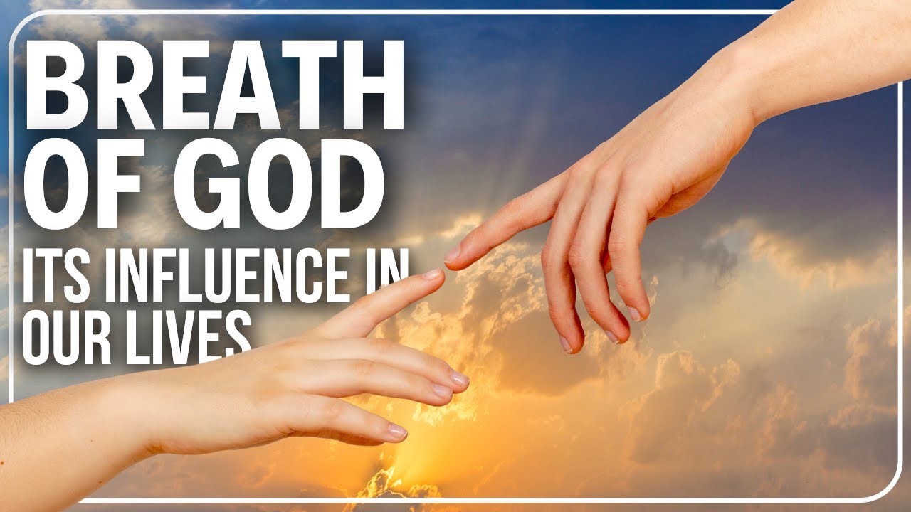 Breath Of God: Its Power And Influence In Our Lives - YouTube