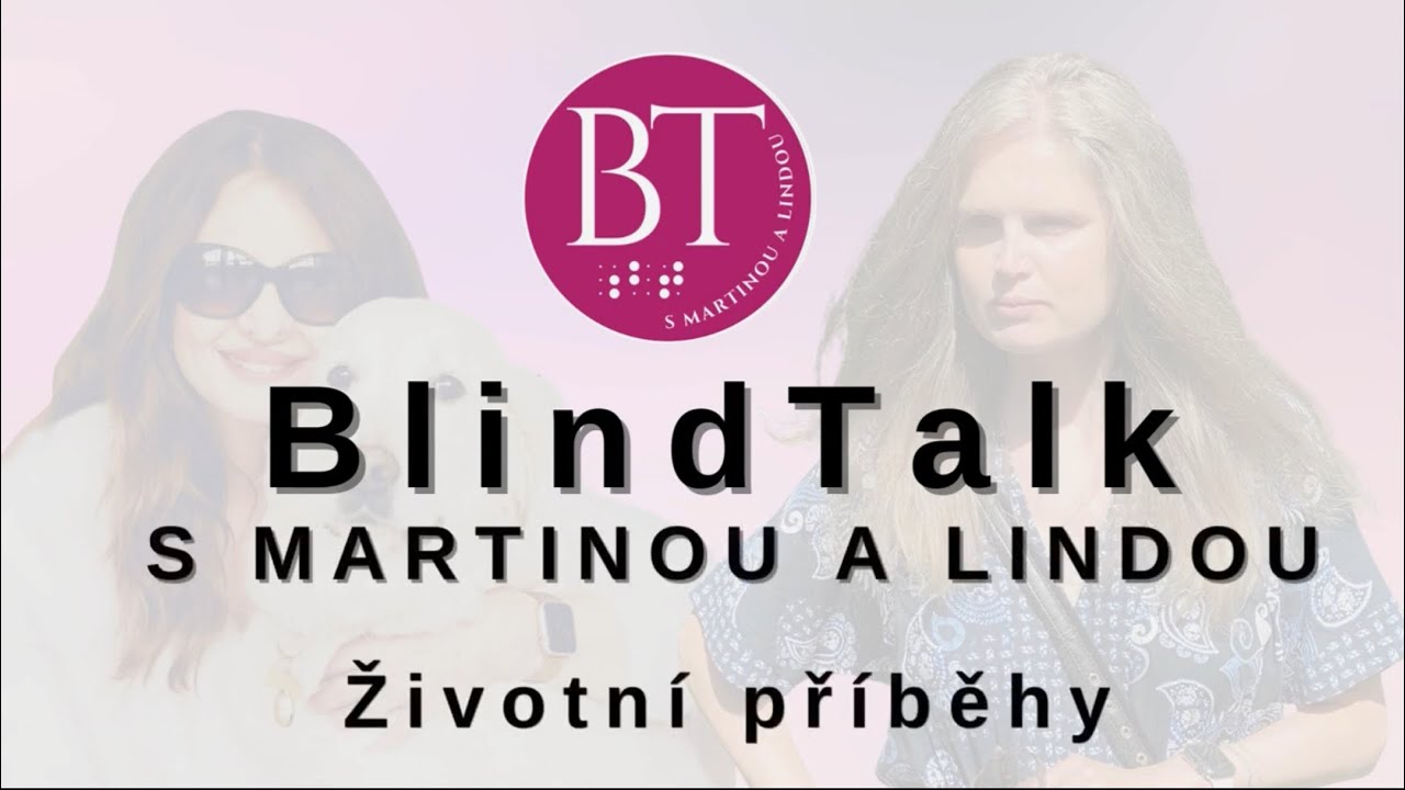 Blind Talk s Martinou a Lindou: 01 - Životní příběhy - YouTube
