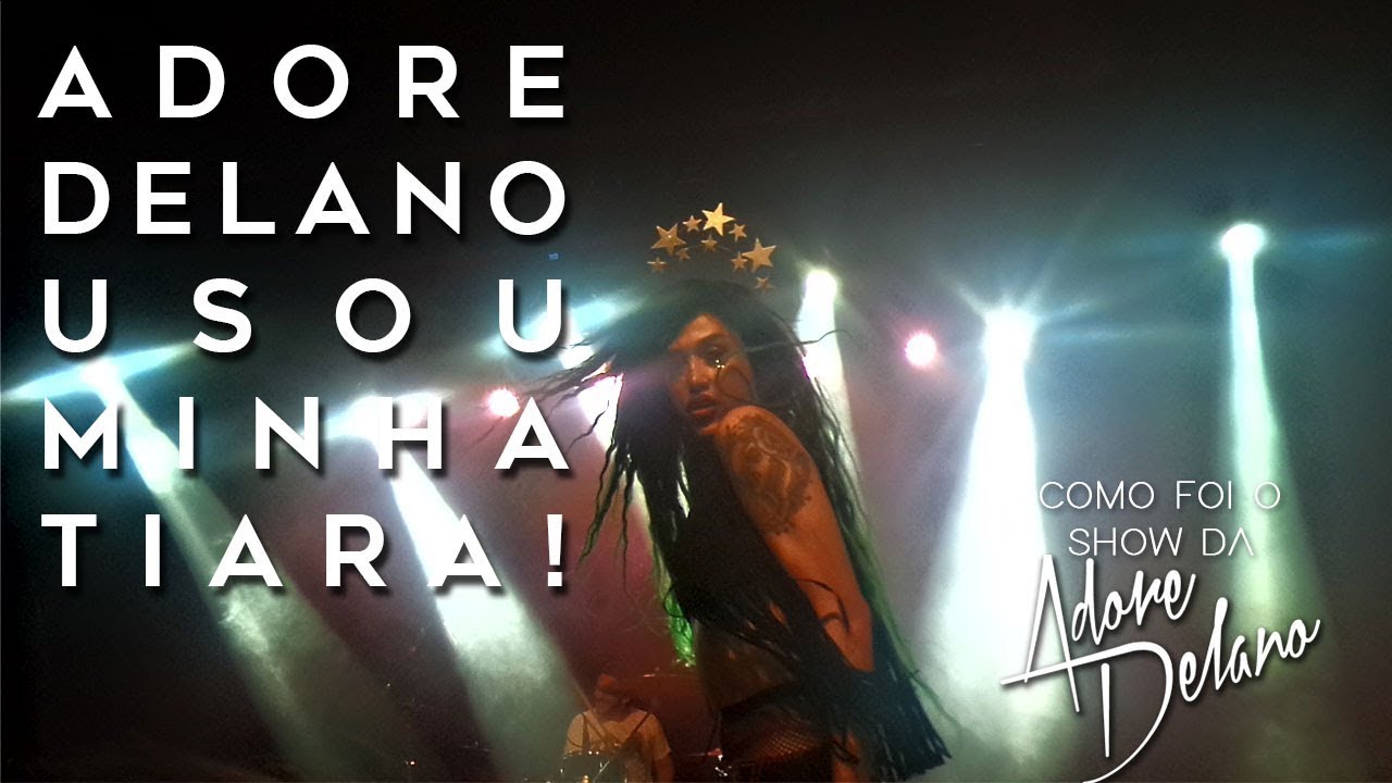 A ADORE DELANO USOU MINHA TIARA! - Como foi a Whatever Tour Brasil 2018 ...