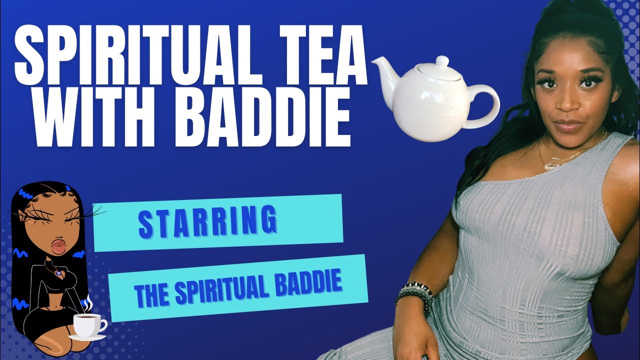 Spiritual Tea with Baddie 🫖 Ep. 1 - YouTube