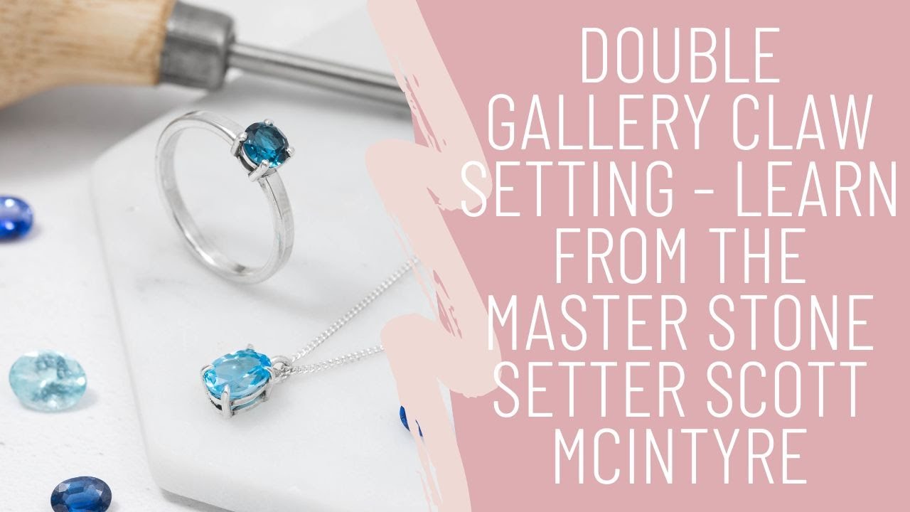 Double Gallery Claw Setting - Learn from the Master Stone Setter Scott ...