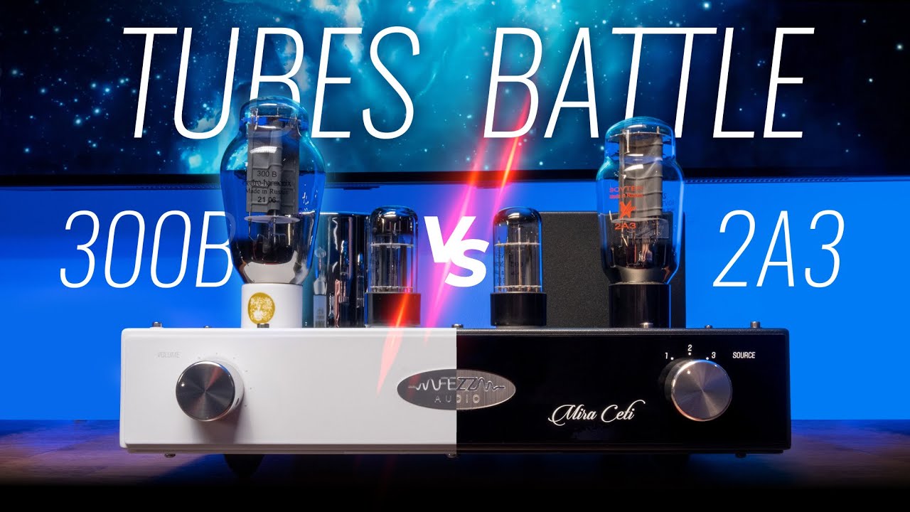 TUBES BATTLE: 300B vs 2A3 with Fezz Mira Ceti tube amplifiers - YouTube
