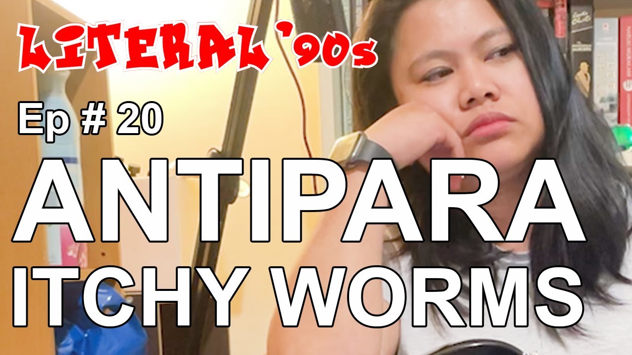 Literal 90s Ep 20 ANTIPARA by Itchy Worms - YouTube
