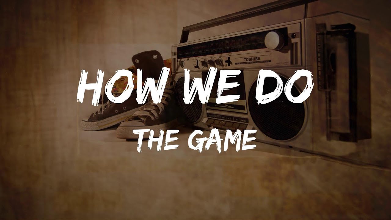 The Game - How We Do (Lyrics) | HipHop Old - YouTube