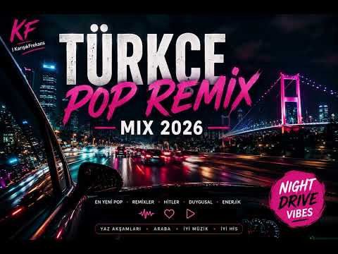 Türkçe Pop Remix Mix 2026 🔥 En Güzel Pop Şarkılar | Arabada Dinlemelik Gece Sürüşü