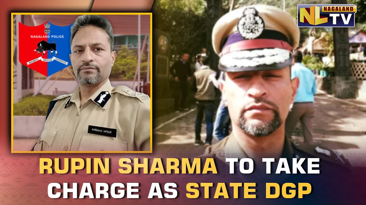 RUPIN SHARMA TO TAKE CHARGE AS NAGALAND DGP FROM TODAY - YouTube