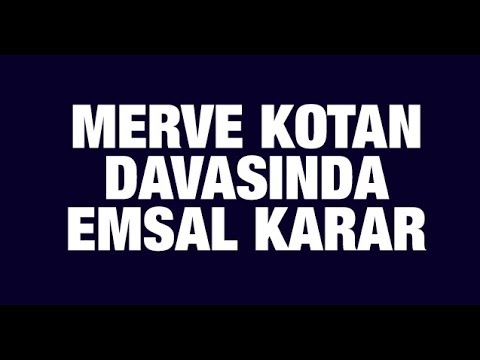 Merve Kotan davasında emsal karar
