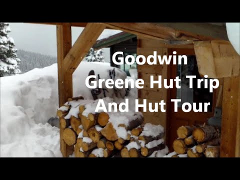 Goodwin Greene Hut Trip and Hut Tour - YouTube