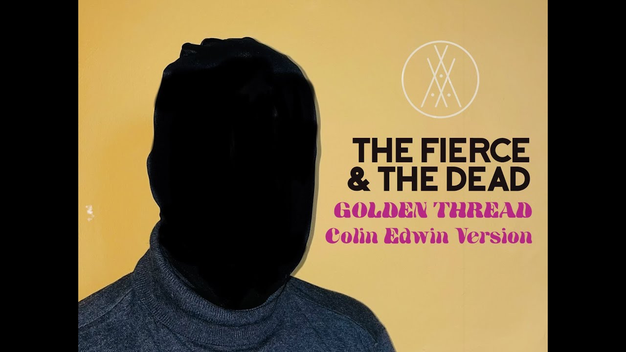The Fierce & The Dead - Golden Thread - Colin Edwin Version - YouTube