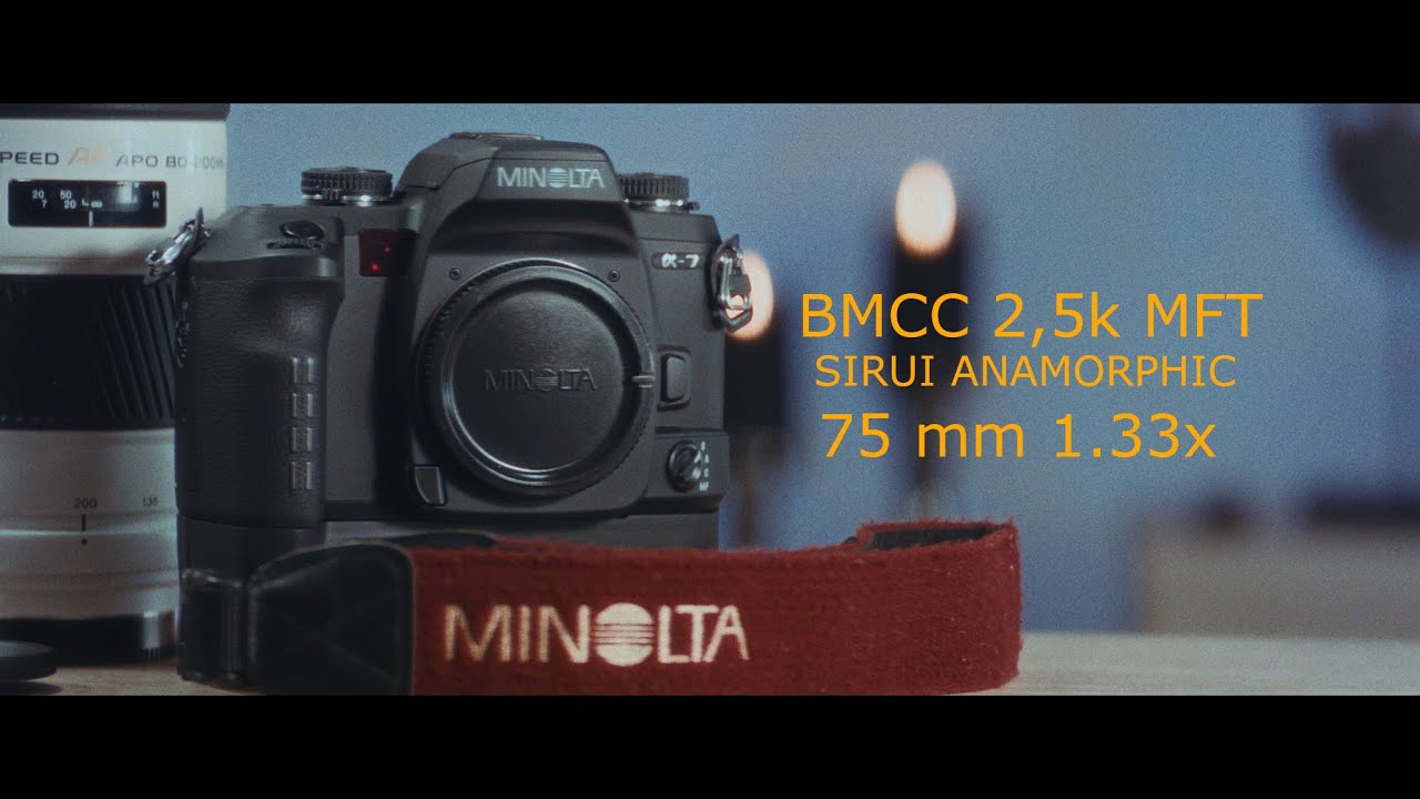 BMCC 2.5k MFT + SIRUI ANAMORPHIC 75 mm 1.33. Minolta Alpha 7. Dehancer ...