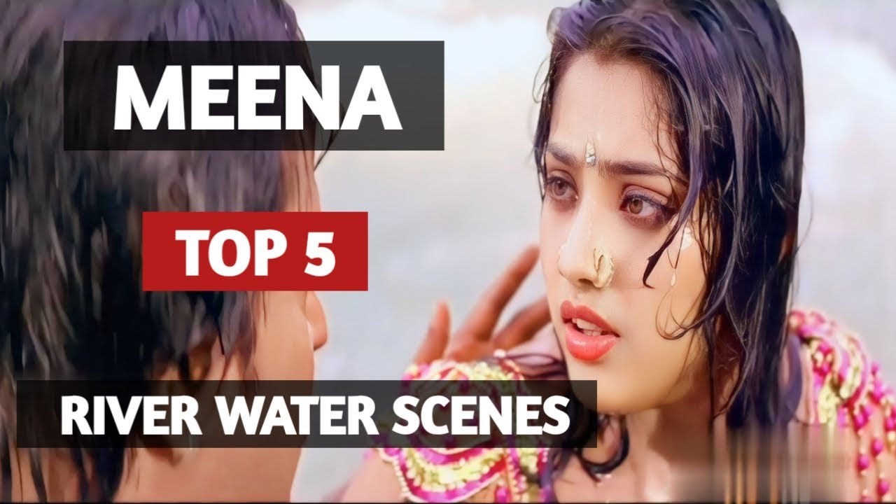 Meena | Top 5 | River Water Scenes Of Meena | First Time In Youtube ...