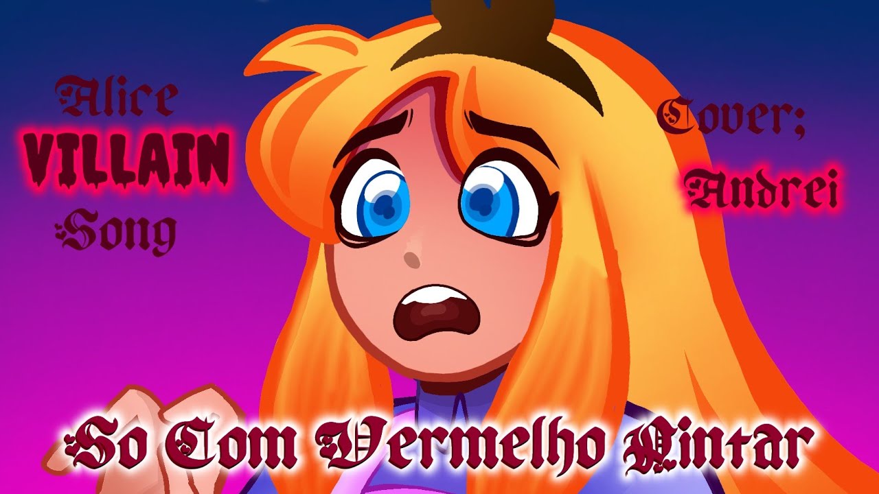 I ONLY PAINT IN RED NOW • ALICE VILLAIN SONG | Cover português: Andrei ...