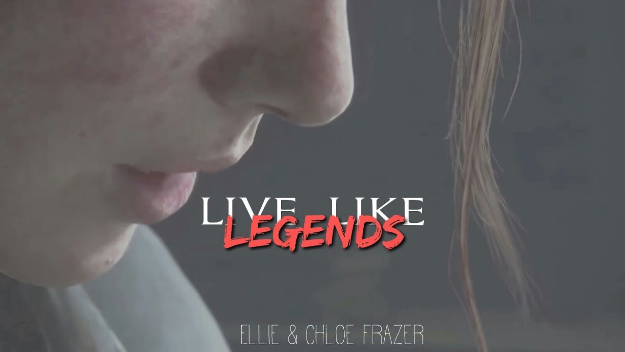Live Like Legends - Ellie & Chloe Frazer [GMV] - YouTube