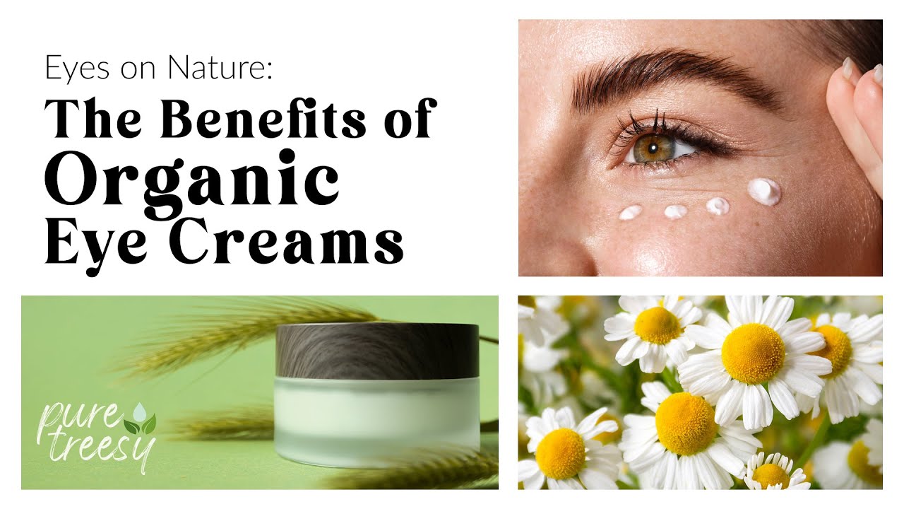 Eyes on Nature: The Benefits of Organic Eye Creams | Pure Treesy - YouTube