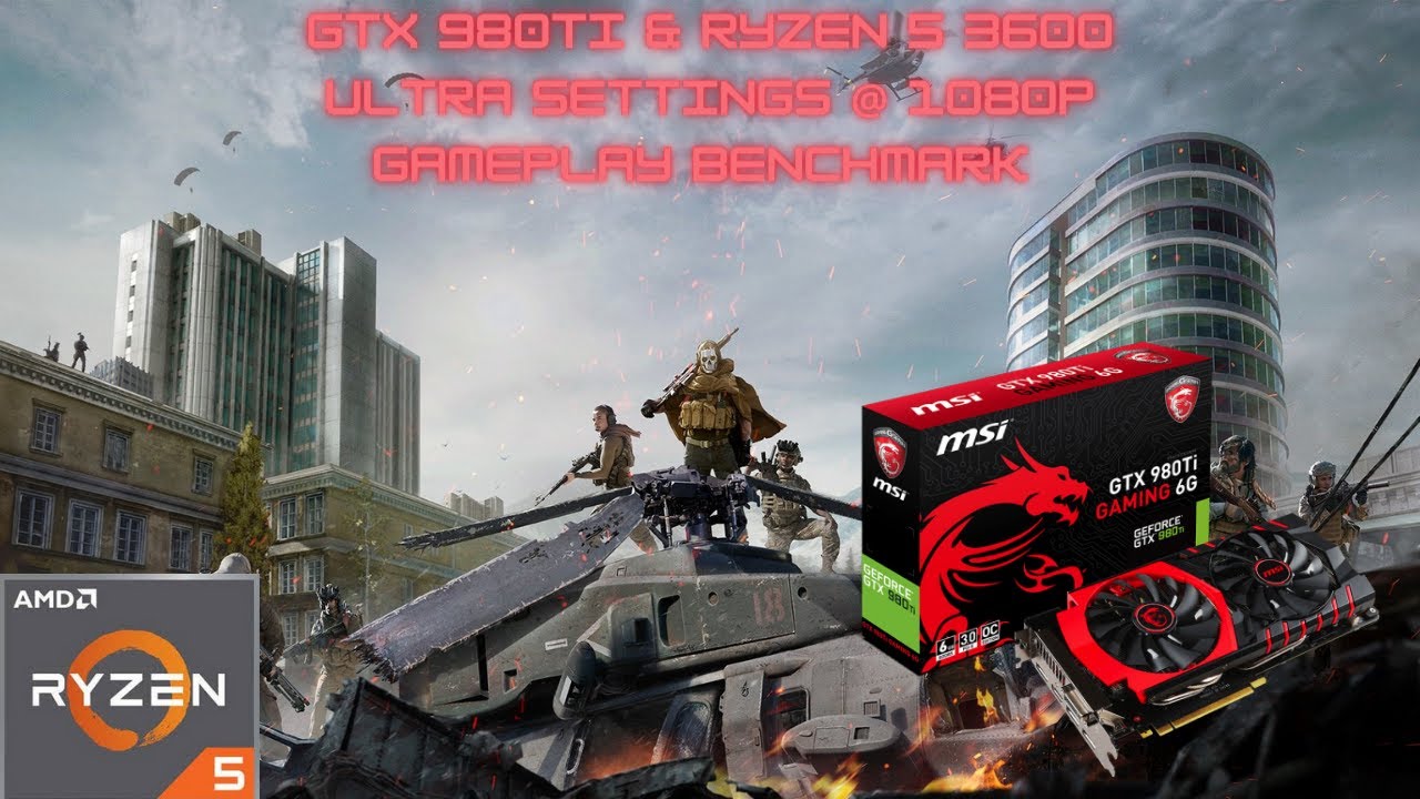 Warzone - Max Settings - GTX 980TI & Ryzen 5 3600 @1080p - YouTube