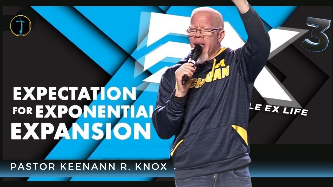 That XXX Life: Expectation for Exponential Expansion | Impact Church | Pastor Keenann R. Knox ...