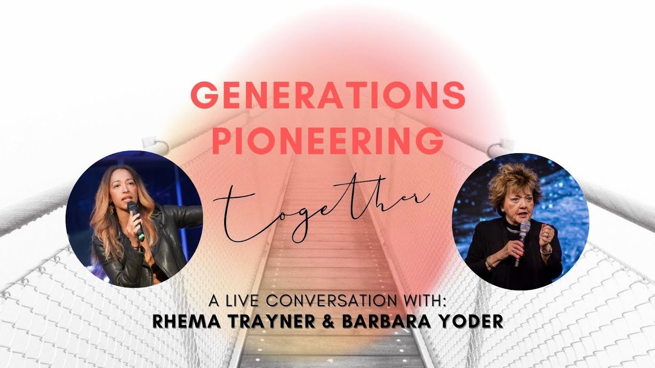 Rhema Trayner & Barbara Yoder: Generations Pioneering Together - YouTube