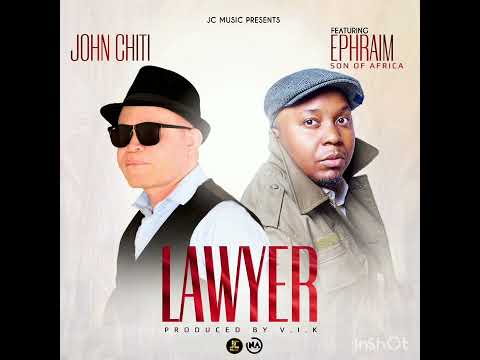 Lawyer  John Chiti ft Ephraim ( Official Audio)
