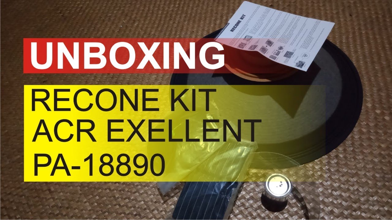 Unboxing Recone Kit ACR 18" tipe Exellent Pro PA-18890 - YouTube