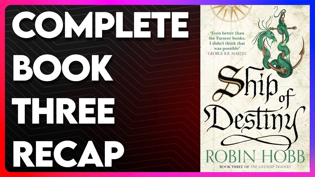 Ship of Destiny Recap | The Liveship Traders Book 3 Recap - YouTube