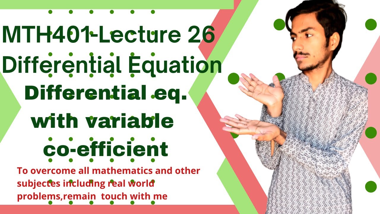MTH401 | Lecture 26 | Differential eq. with variable coefficients | UA ...