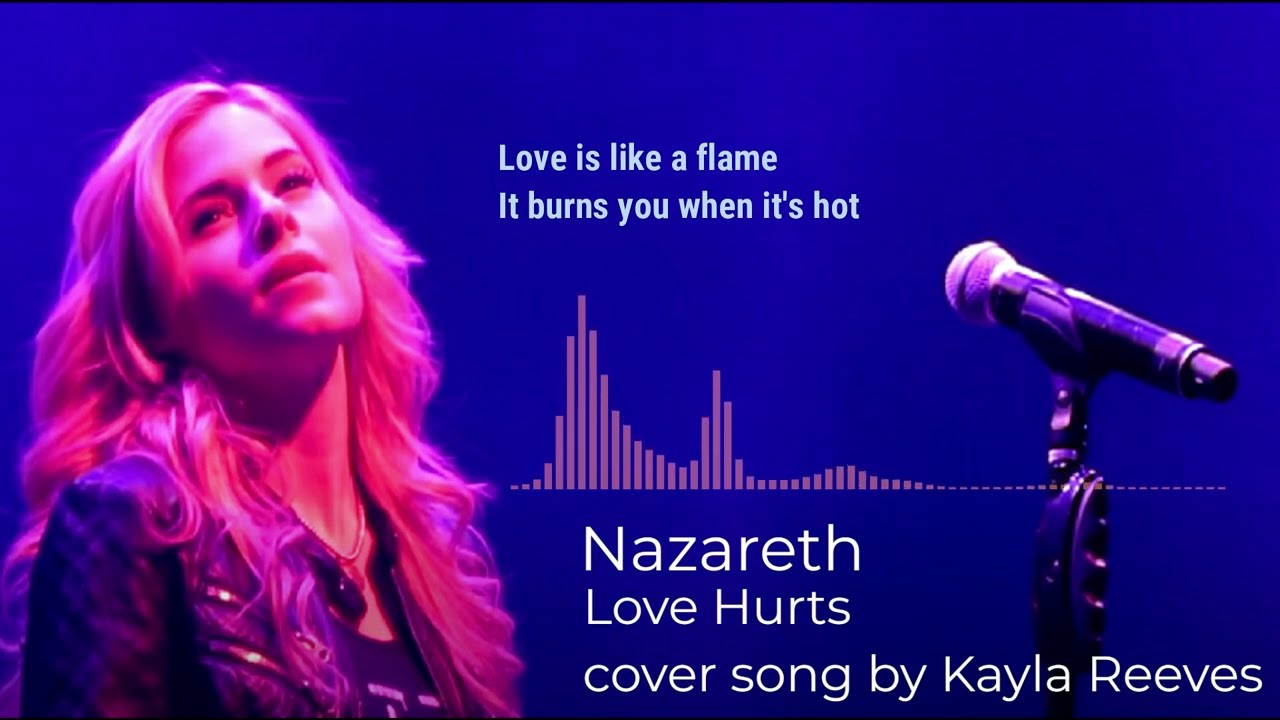 Nazareth - Love Hurts - Ballads - Best Cover - Kayla Reeves - Actual ...