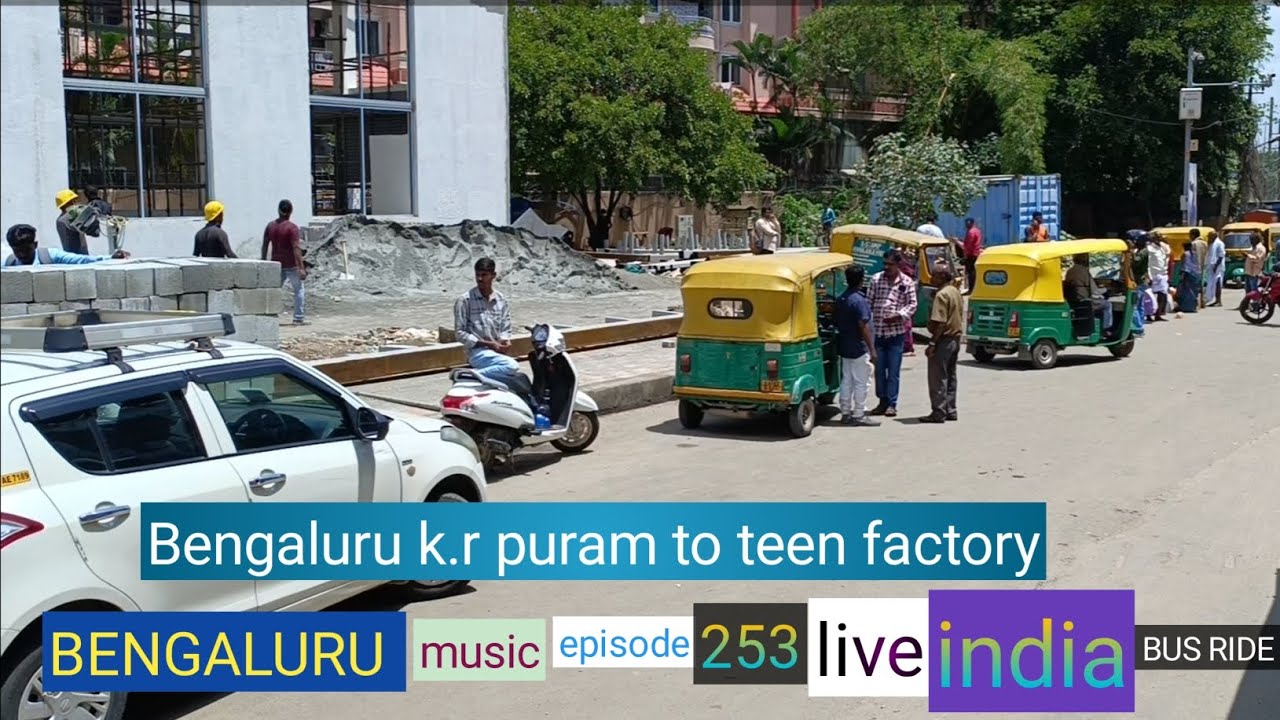 Bengaluru k.r puram to teen factory vlogs video music India Bengaluru ...