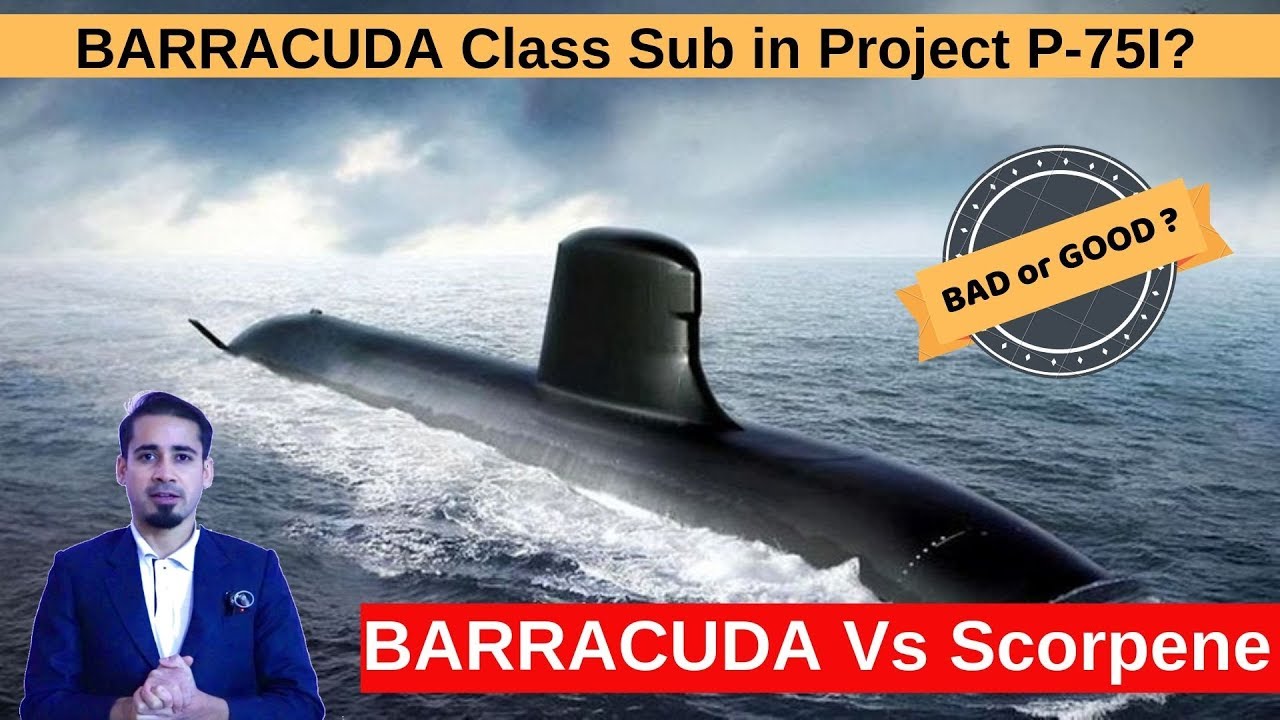 Barracuda class Vs Scorpène-class, Bad Option For Project P-75I? - YouTube