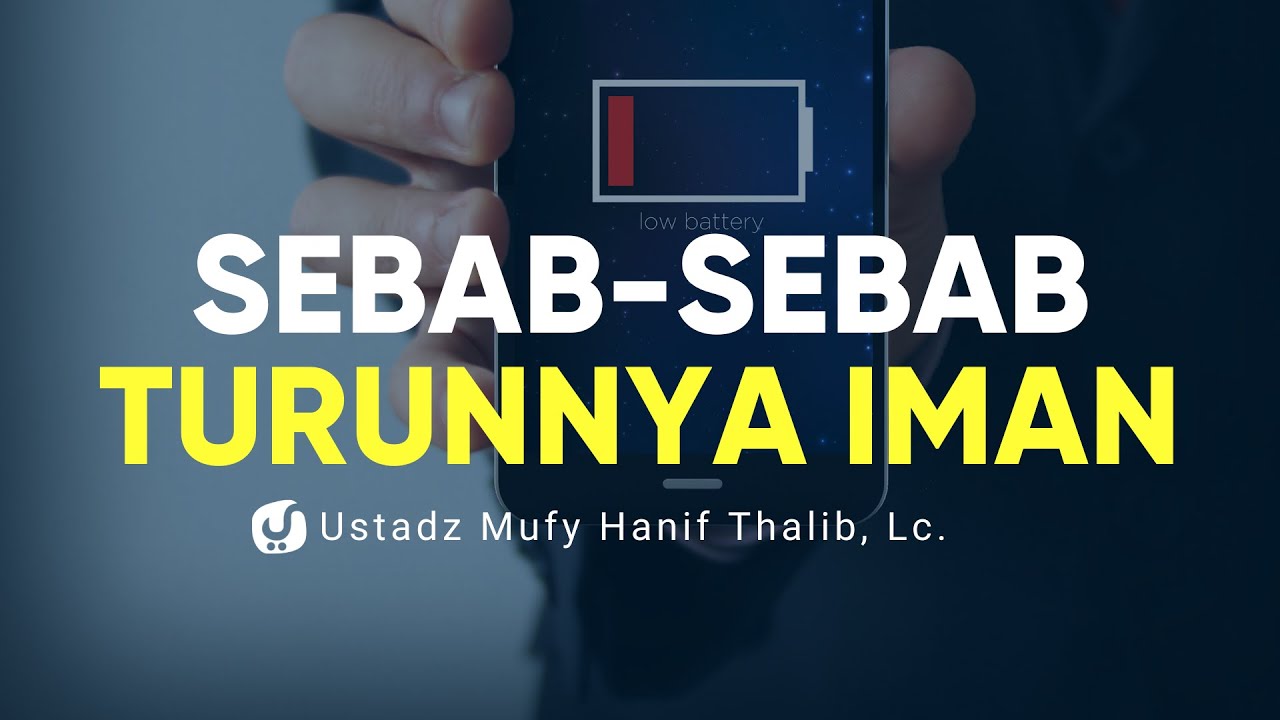 Sebab-sebab Berkurangnya Iman - Ustadz Mufy Hanif Thalib, Lc. - Ceramah ...