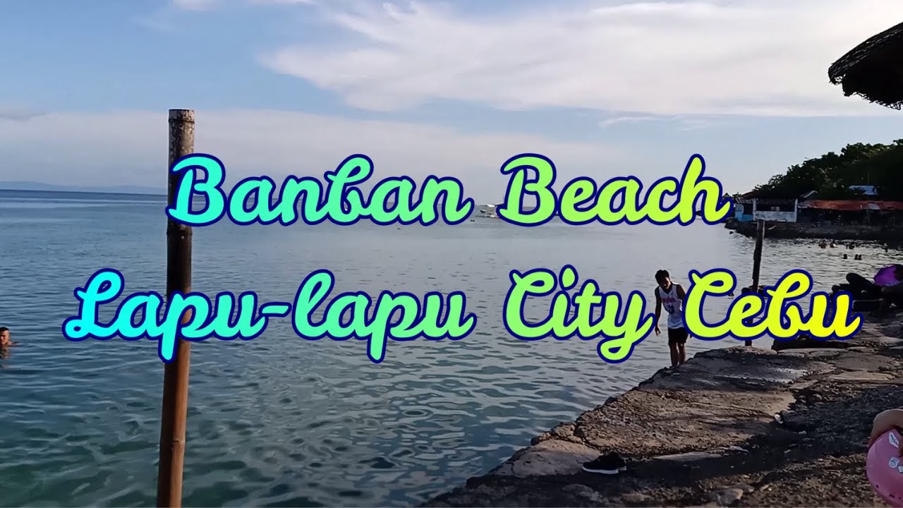 BANBAN BEACH - LAPU-LAPU CITY CEBU, PHILIPPINES - YouTube