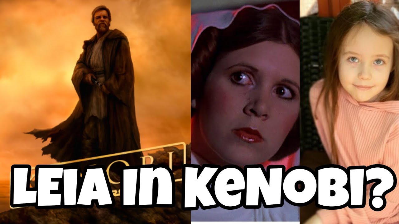 YOUNG LEIA IN KENOBI!?/Obi Wan Kenobi Show News Update/Star Wars News ...
