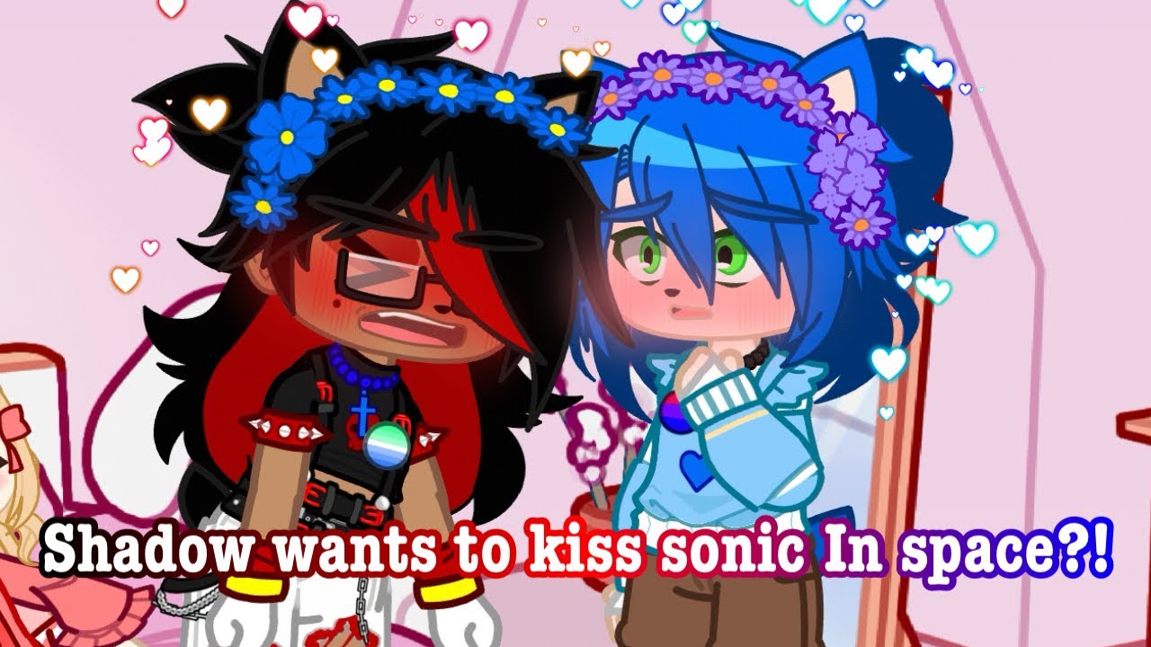 Shadow wants to kiss Sonic in space?! 💙Sonadow🖤 ft Cream the Rabbit ...