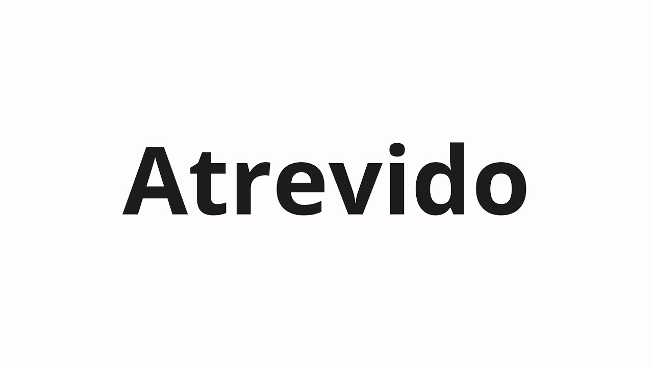 How to pronounce Atrevido - YouTube