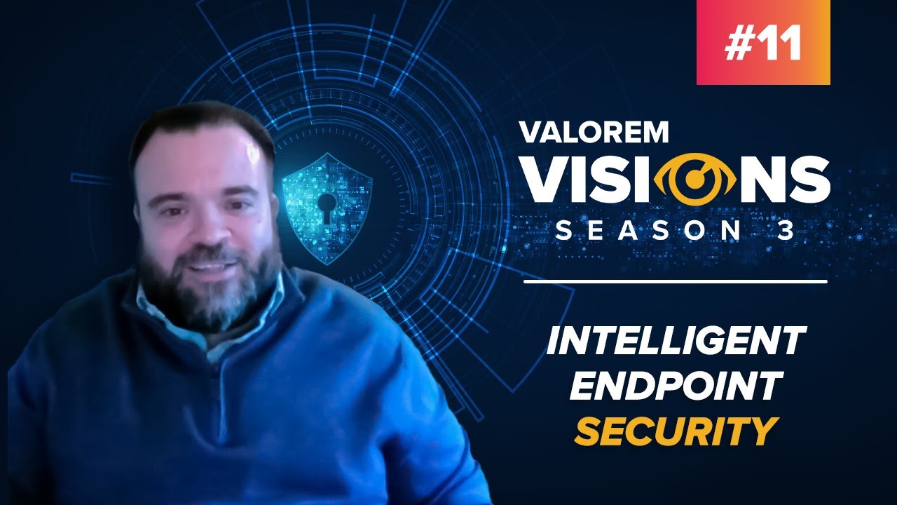 Intelligent Endpoint Security | Valorem Visions Season 3 | Episode 11 - YouTube