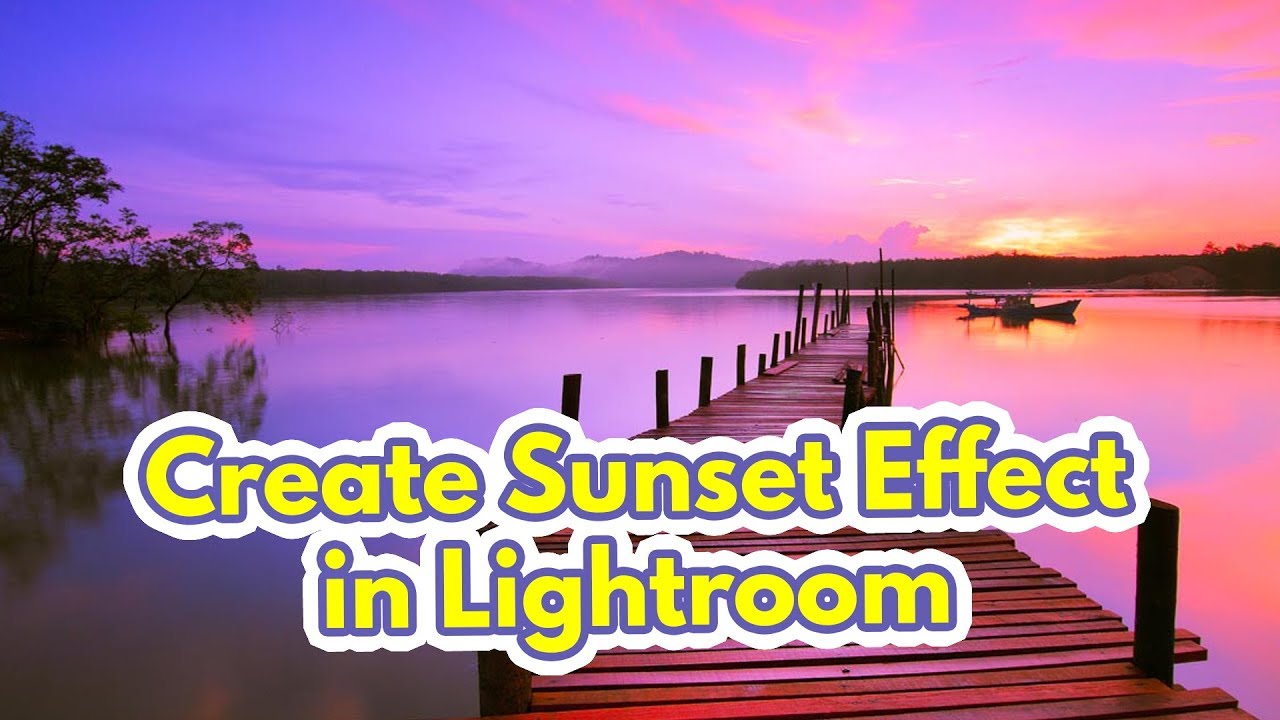Create Sunset Effect in Lightroom - YouTube