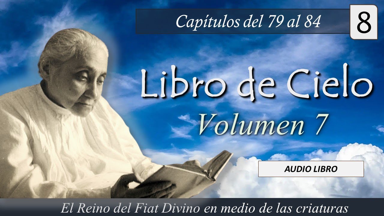 Volumen 7 - 8 | Libro de Cielo | Capítulos del 79 al 84 | Luisa ...