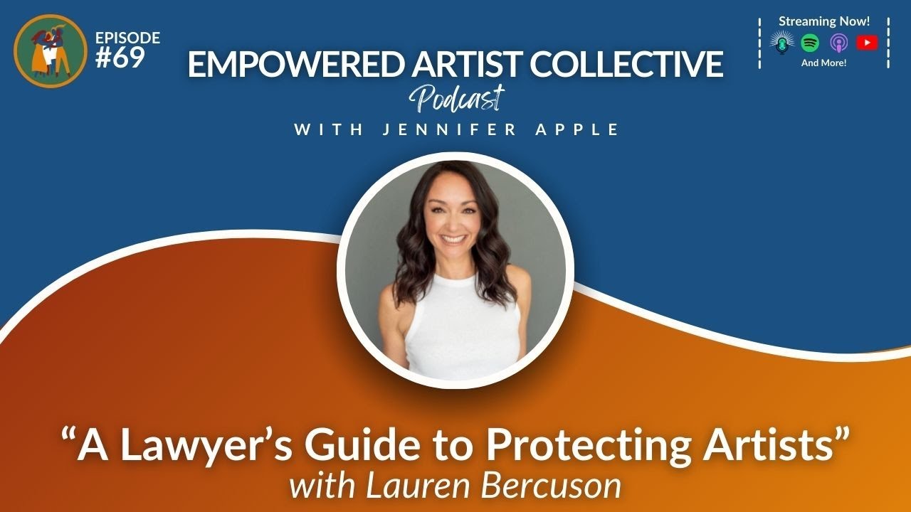 69. A Lawyer's Guide to Protecting Artists with Lauren Bercuson -Empowered Artist Collective ...