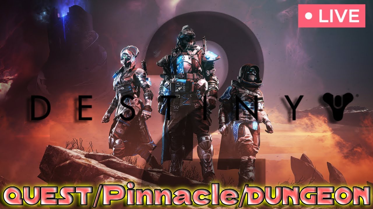 LIVE: Destiny 2 Quest/Pinnacle/Dungeon Grind Session! - YouTube