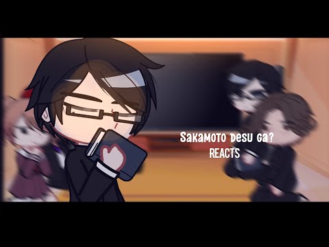 Sakamoto desu ga?  REACTS!! ||