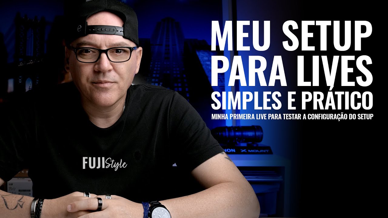 Meu SETUP FUJIFILM para LIVEs (SIMPLES e PRÁTICO) - YouTube